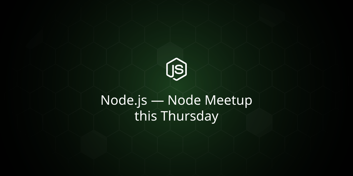 Node.js — Node Meetup this Thursday